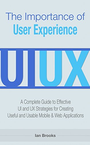 The Importance of User Experience: A Complete Guide to Effective UI and ...