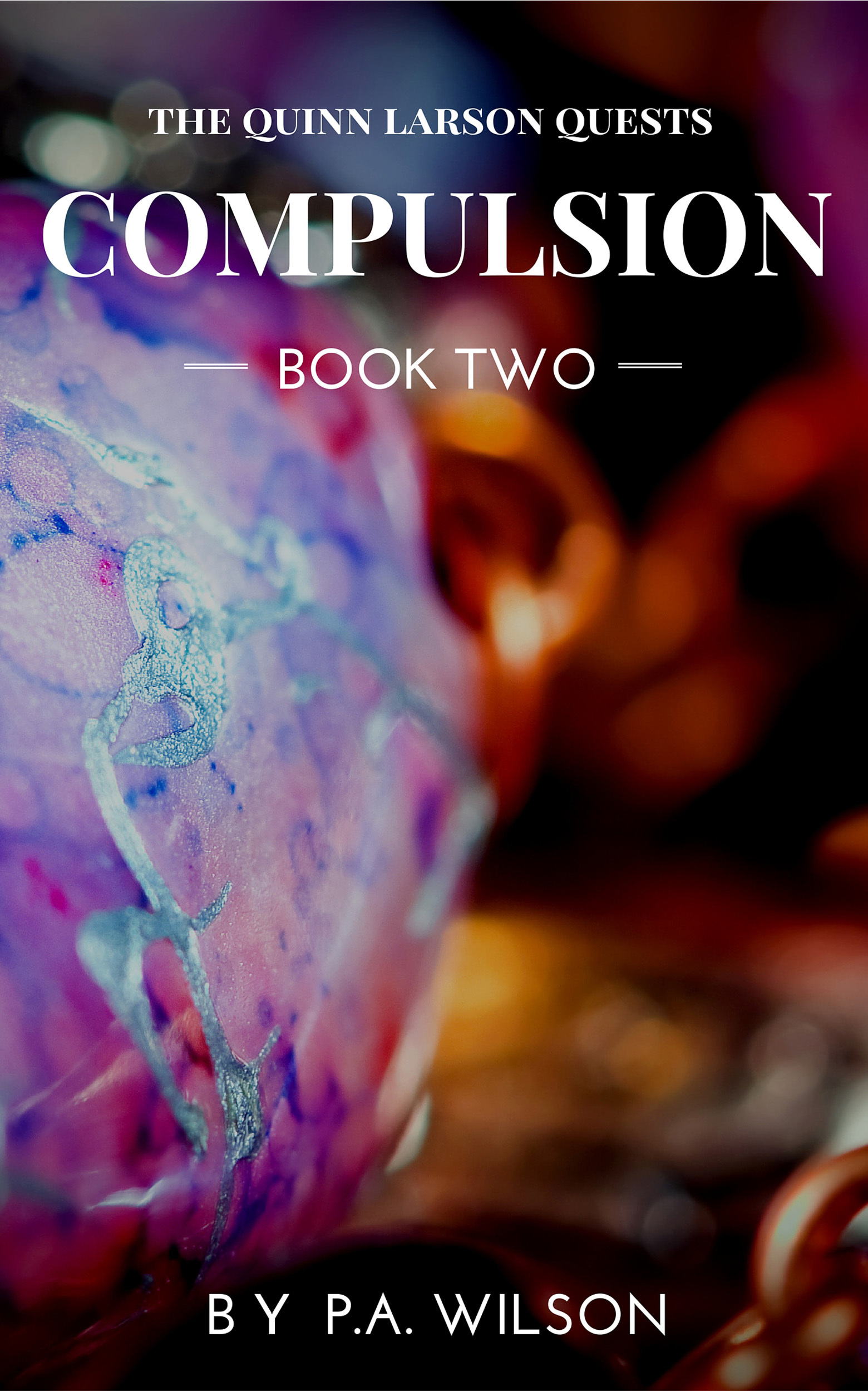 Compulsion (The Quinn Larson Quests #2) by P.A. Wilson | Goodreads