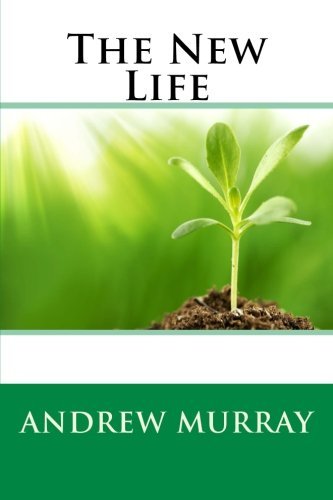 The New Life by Andrew Murray | Goodreads