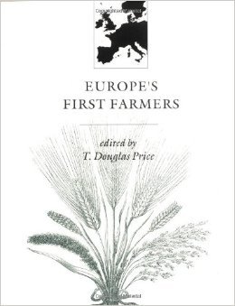 Europe's First Farmers by T. Douglas Price | Goodreads