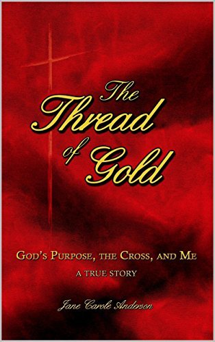 The Thread of Gold: God's Purpose, the Cross, and Me by Jane Anderson ...