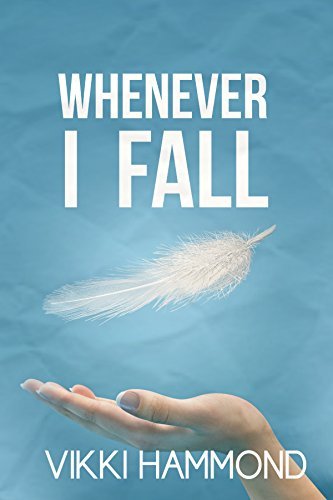 Whenever I Fall: (The Fall Series, book 1) by Vikki Hammond | Goodreads