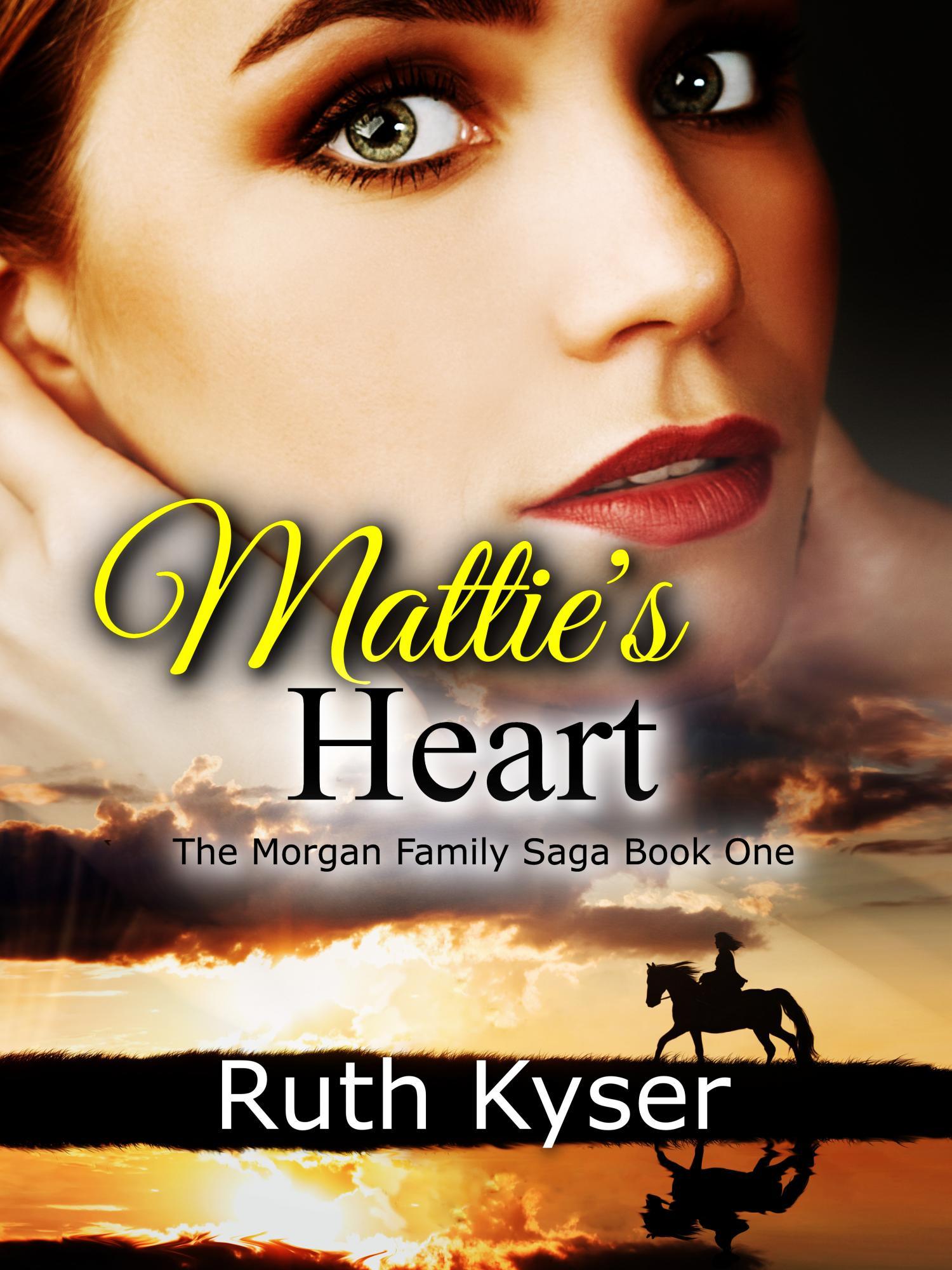 Mattie's Heart (The Morgan Family Saga, #1) by Ruth Kyser | Goodreads
