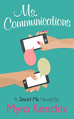 Ms. Communications (Smart Ms., #1) by Myra Kendrix | Goodreads