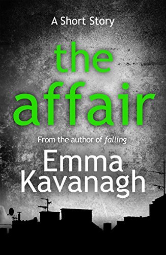 The Affair by Emma Kavanagh | Goodreads