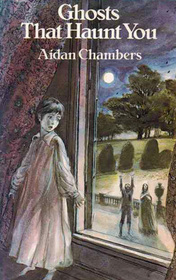 Ghosts That Haunt You by Aidan Chambers | Goodreads