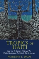 Tropics of Haiti: Race and the Literary History of the Haitian ...