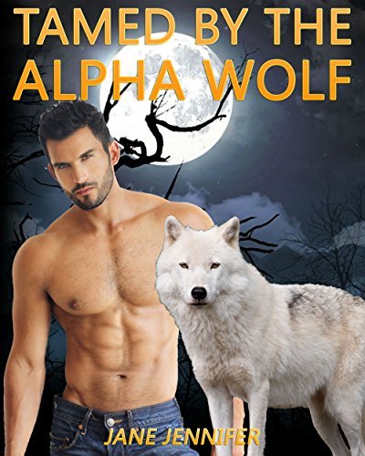 Tamed By The Alpha Wolf by Jane Jennifer | Goodreads