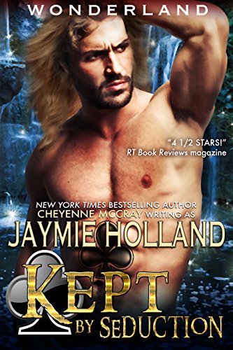Kept by Seduction (Wonderland, #4) by Jaymie Holland | Goodreads