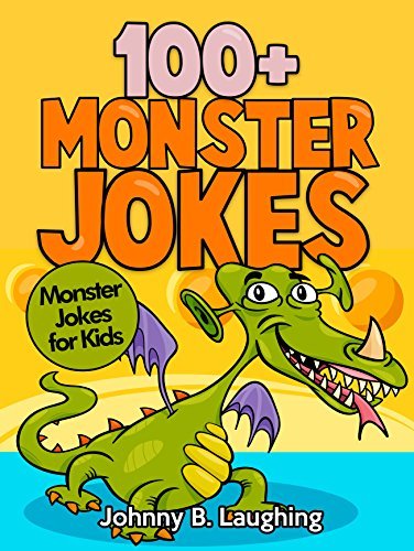 100+ Monster Jokes: Funny Monster Jokes for Kids by Johnny B. Laughing ...