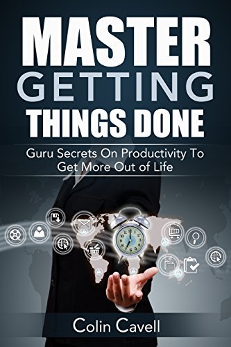 Master Getting Things Done: Guru Secrets on Productivity by Colin ...