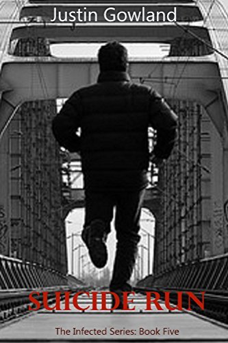 Suicide Run (The Infected, #5) by Justin Gowland | Goodreads