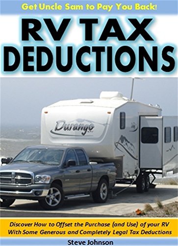 RV Tax Deductions - Get Uncle Sam to Pay You Back!: Discover How to ...