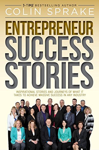 Entrepreneur Success Stories: Inspirational Stories And Journeys Of ...