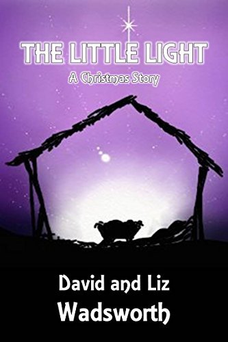 The Little Light: A Christmas Story by David Wadsworth | Goodreads