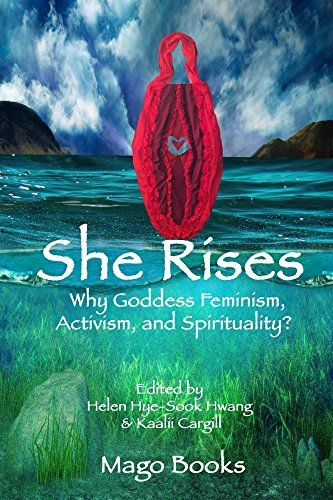 She Rises: Why Goddess Feminism, Activism, and Spirituality? by Mago ...