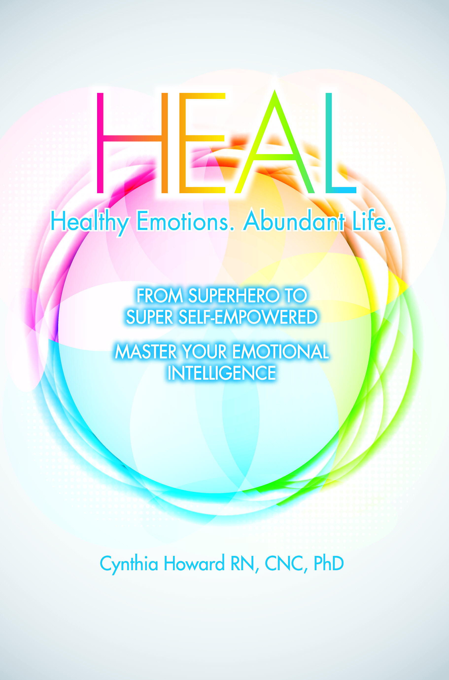 HEAL Healthy Emotions Abundant Life: From Super Hero to Super Self ...