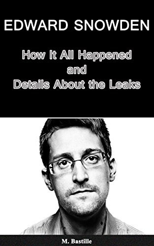The Edward Snowden Story: How It All Happened and Details About the ...
