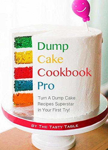 Dump Cake Cookbook Pro: Turn A Dump Cake Recipes Superstar in Your ...