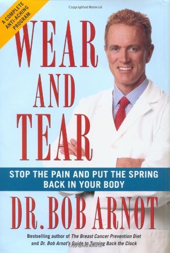 Wear and Tear: Stop the Pain and Put the Spring Back in Your Body by ...
