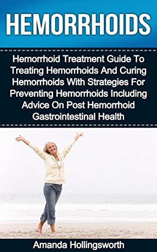 Hemorrhoids: Hemorrhoid Guide To The Treatment And Cure Of Hemorrhoids ...