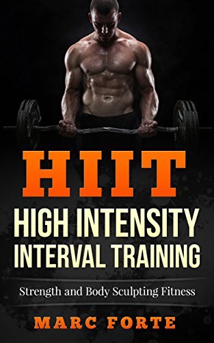 HIIT - High Intensity Interval Training: Strength and Body Sculpting ...