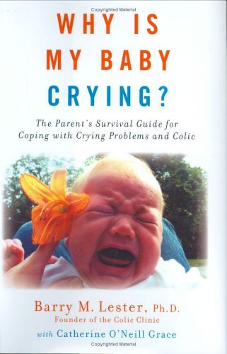 Why Is My Baby Crying?: The Parent's Survival Guide for Coping with ...