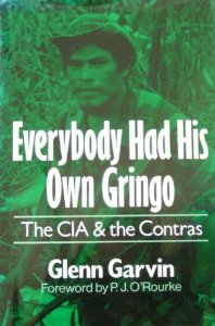 Everybody Had His Own Gringo: The CIA and the Contras by Glenn Garvin ...