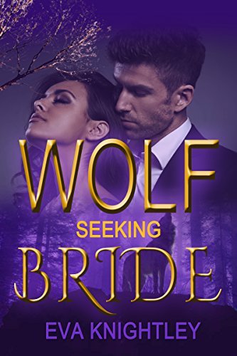 Wolf Seeking Bride (Wolf Seeking #3) by Eva Knightley | Goodreads