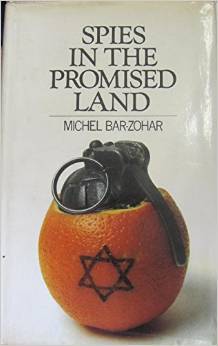 Spies in the Promised Land: Iser Harel and the Israeli Secret Service ...