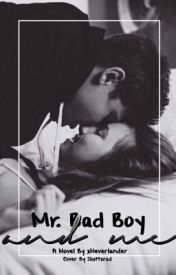 Mr. Bad Boy & Me by xNeverlander | Goodreads