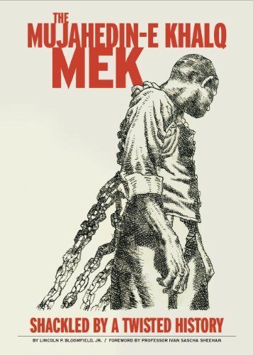 Mujahedin-E Khalq (MEK) Shackled by a Twisted History by Lincoln P ...