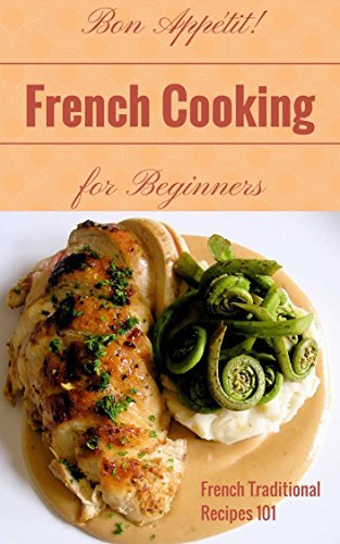 French Cooking: French Cookbook Recipes for Beginners - French Kitchen ...