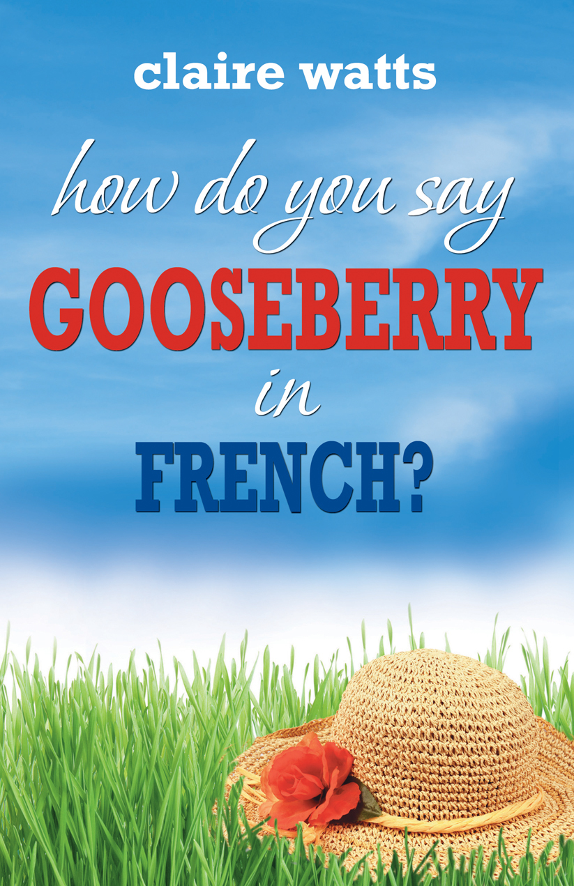 How Do You Say Gooseberry in French? by Claire Watts | Goodreads
