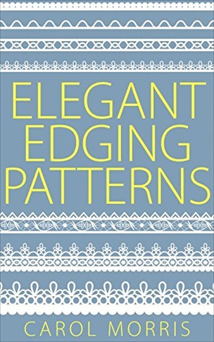 Elegant Edging Patterns by Carol Morris | Goodreads