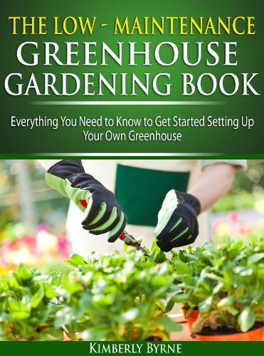 Low-Maintenance Greenhouse Gardening Book: Everything You Need to Know ...