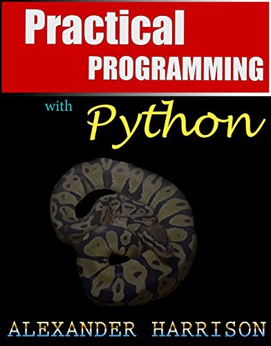 Practical Programming with Python: Learn Python in Easy Steps by Scott ...
