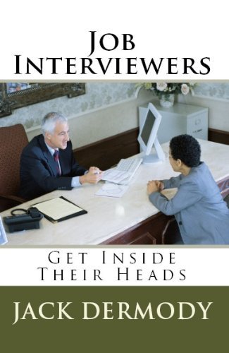 Job Interviewers: Get Inside Their Heads by Jack Dermody | Goodreads