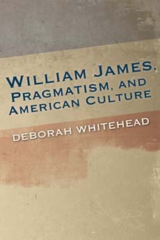 William James, Pragmatism, and American Culture by Deborah Whitehead ...