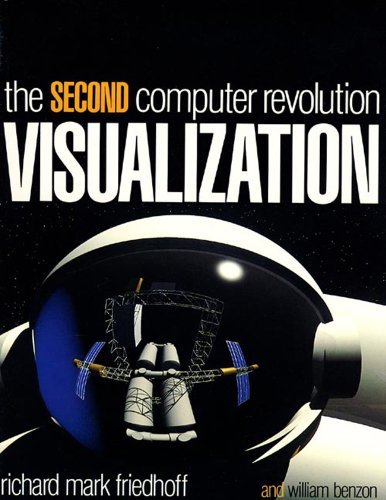 Visualization: The Second Computer Revolution by Richard Mark Friedhoff ...