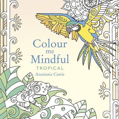 Color Me Mindful: Tropical (3) by Anastasia Catris | Goodreads