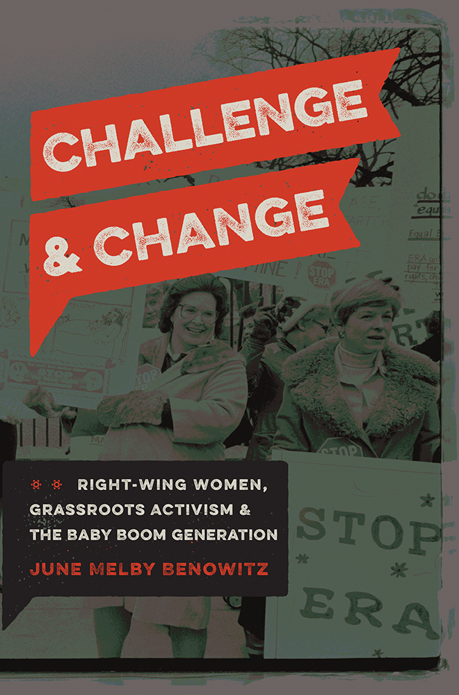 Challenge and Change: Right-Wing Women, Grassroots Activism, and the ...