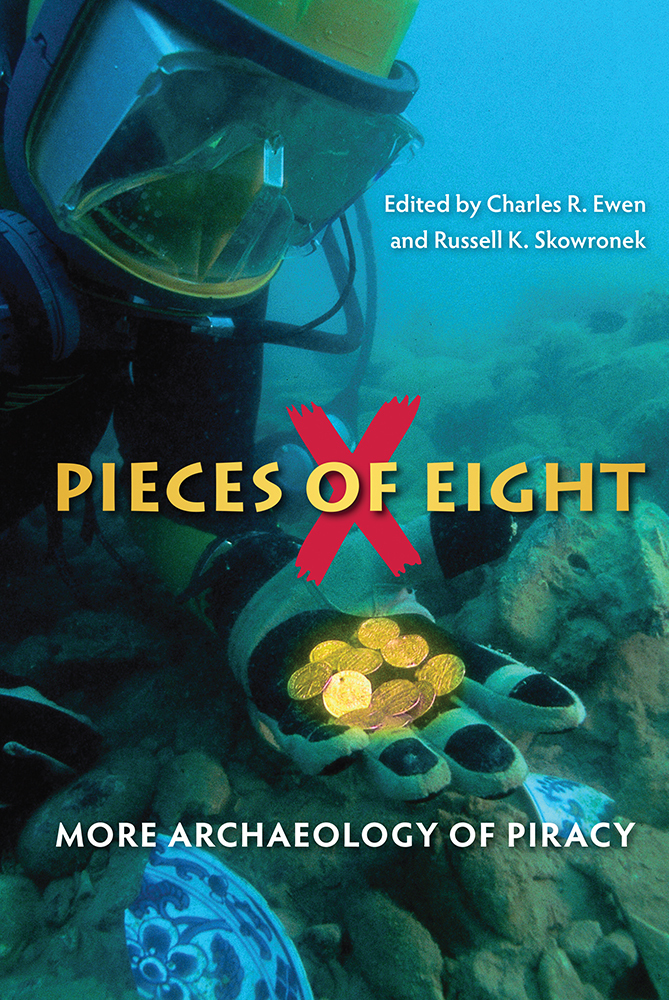 Pieces of Eight: More Archaeology of Piracy by Charles R. Ewen | Goodreads