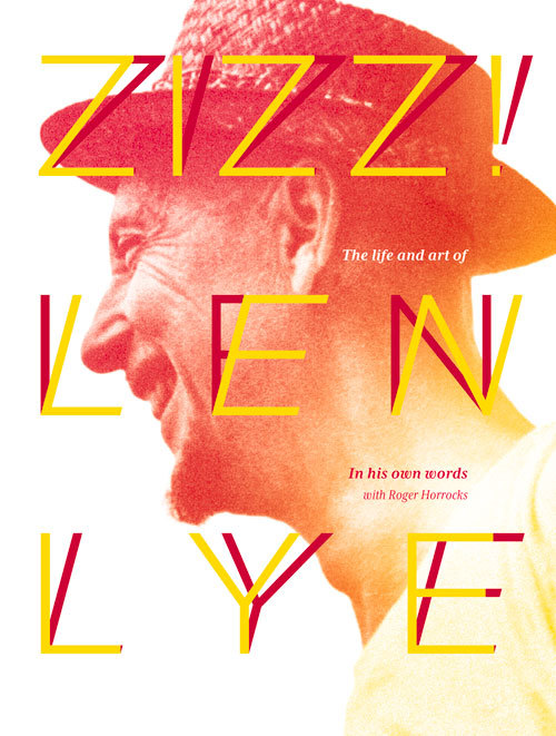 Zizz!: The Life and Art of Len Lye, in His Own Words by Len Lye | Goodreads