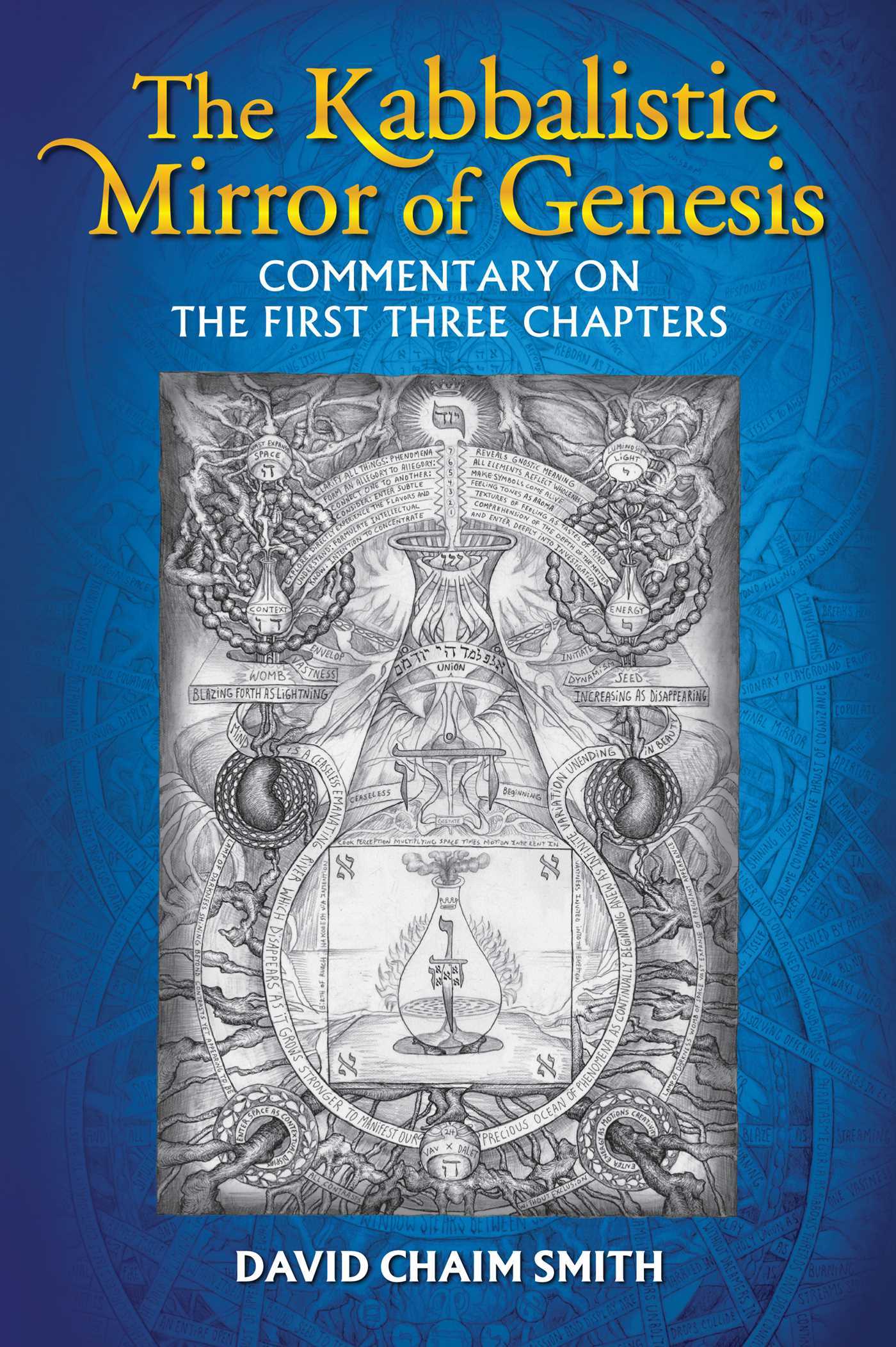 The Kabbalistic Mirror of Genesis: Commentary on the First Three ...