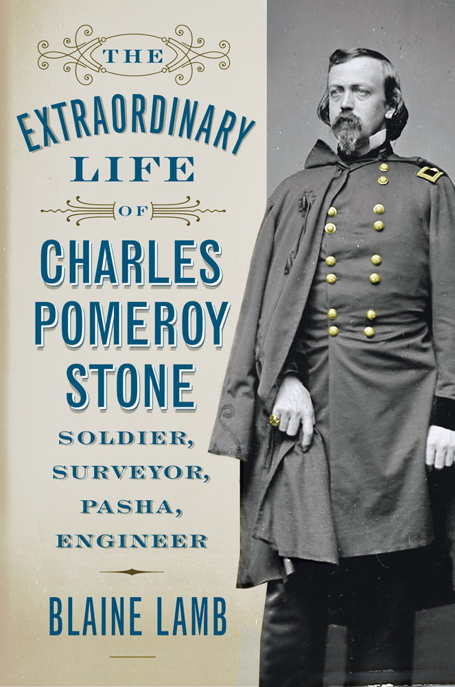 The Extraordinary Life of Charles Pomeroy Stone: Soldier, Surveyor ...