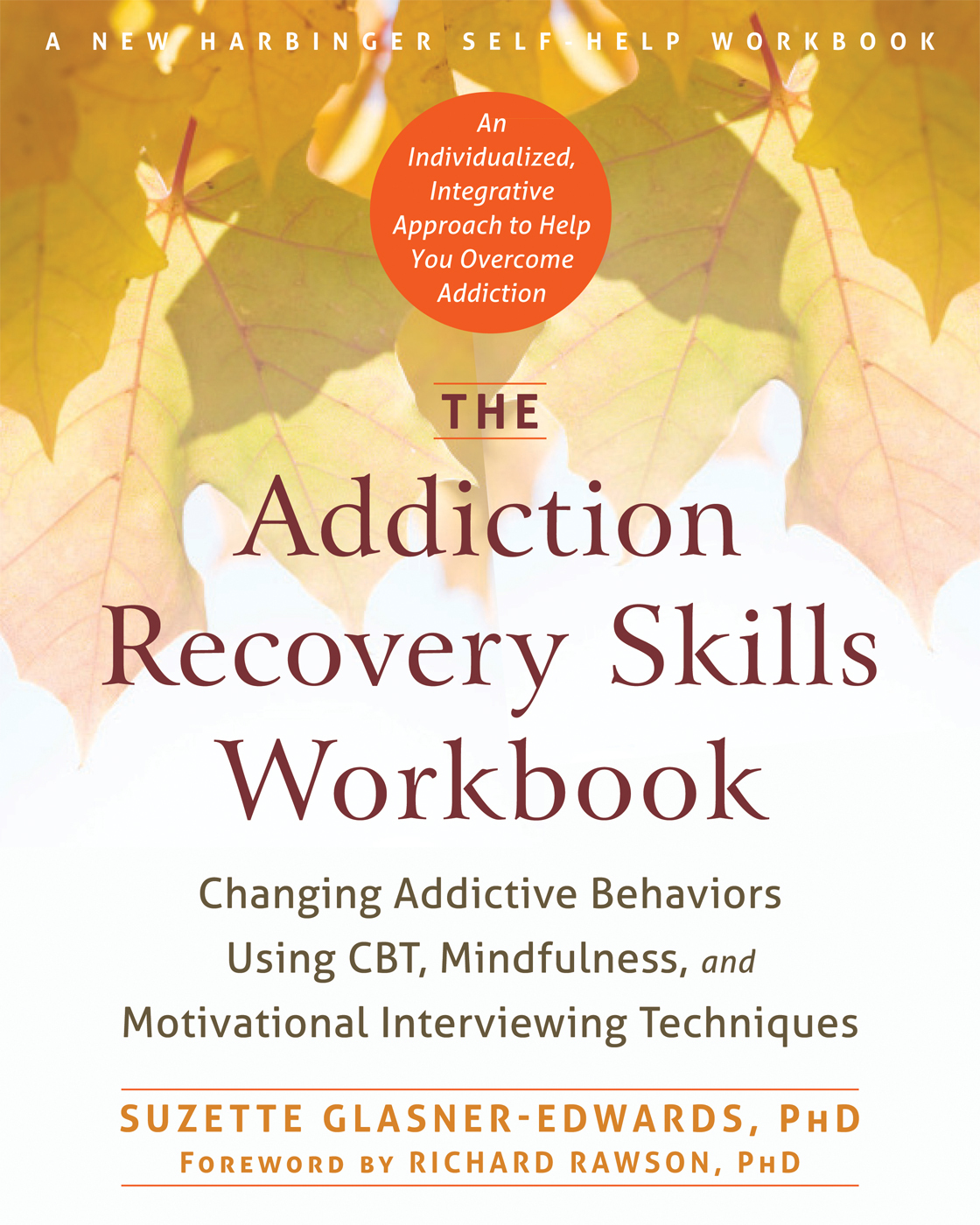 The Addiction Recovery Skills Workbook: Changing Addictive Behaviors Using CBT, Mindfulness, and ...