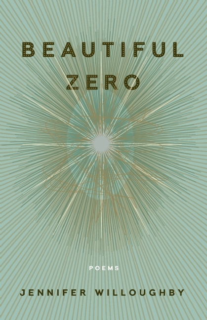Beautiful Zero: Poems by Jennifer Willoughby | Goodreads