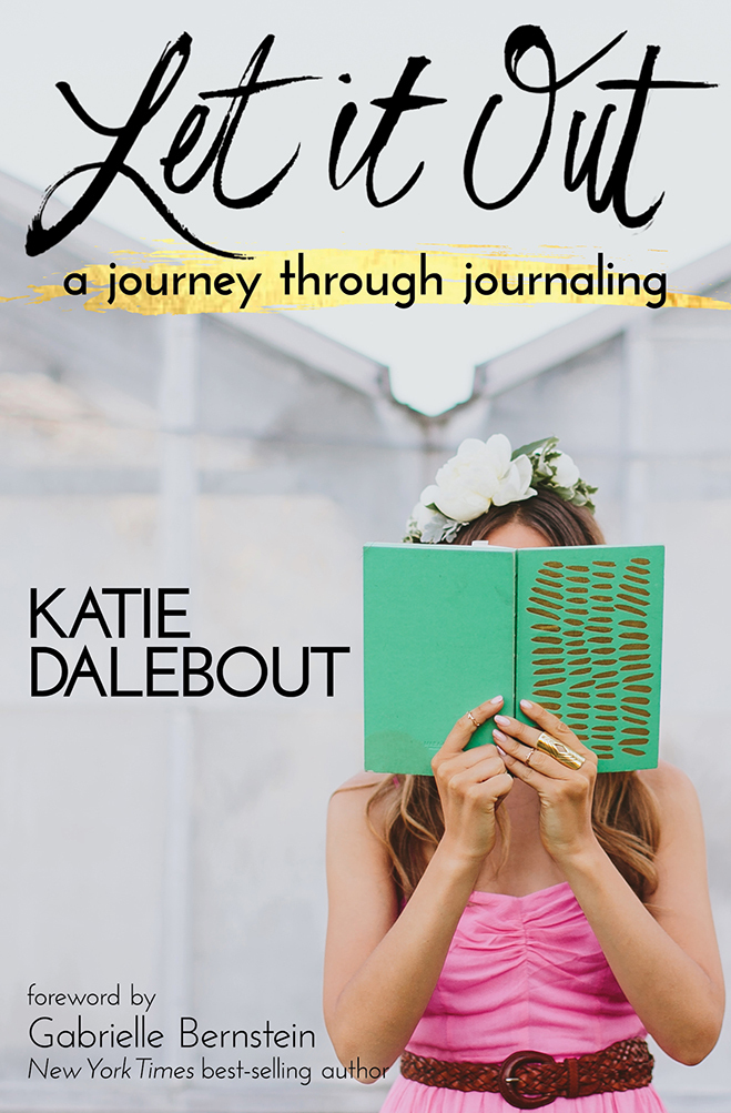 Let It Out: A Journey Through Journaling by Katie Dalebout | Goodreads