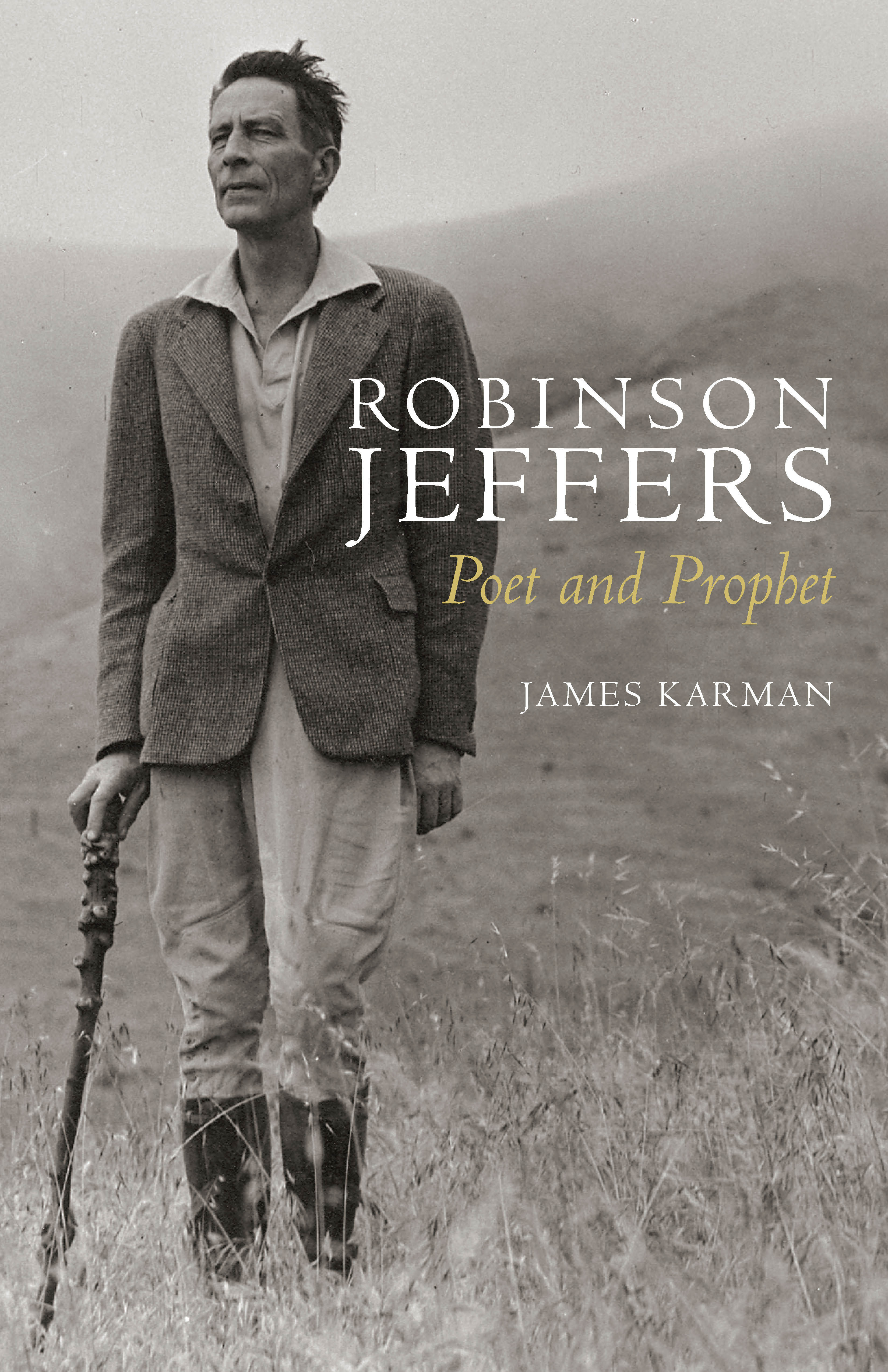 Robinson Jeffers: Poet and Prophet by James Karman | Goodreads